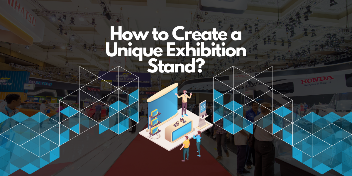 How to Create a Unique Exhibition Stand | Coker Expo — CokerExpo